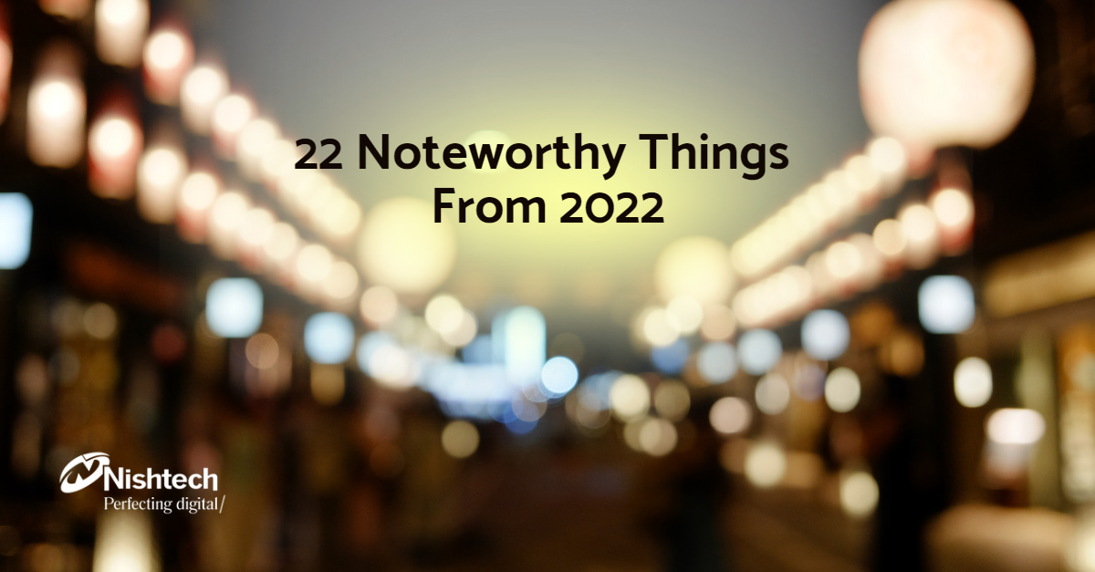 22 Noteworthy Things from 2022