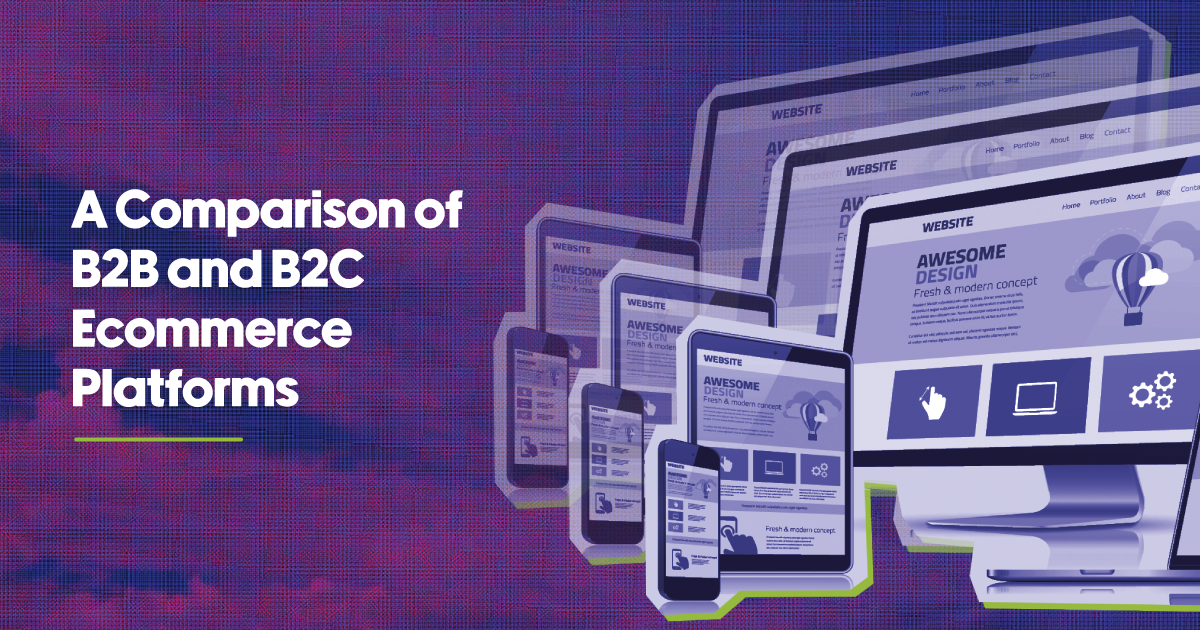 A Comparison of B2B and B2C Ecommerce Platforms