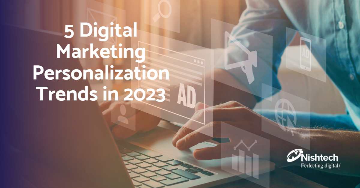 5 Digital Marketing Personalization Trends in 2023