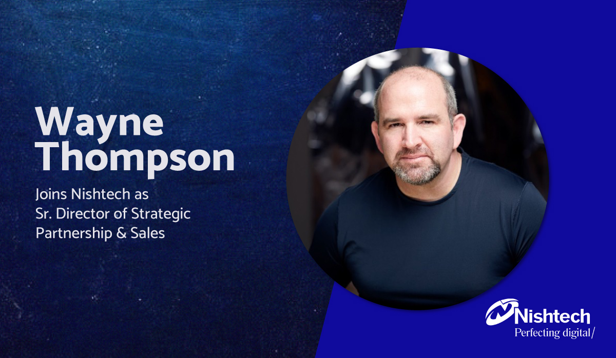 Wayne Thompson joins Nishtech as Sr. Director, Strategic Partnership ...