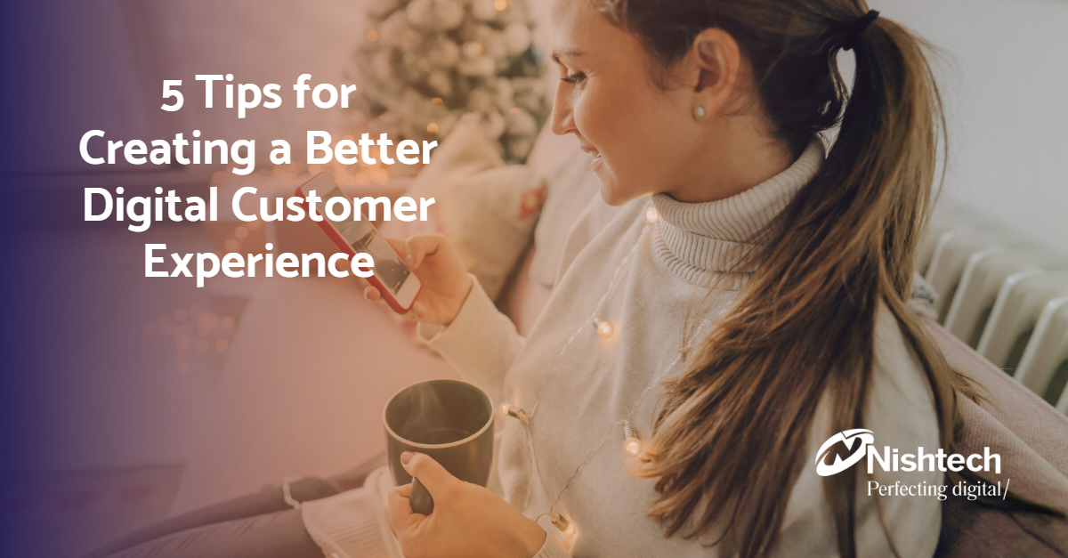 5 Tips for Creating a Better Digital Customer Experience