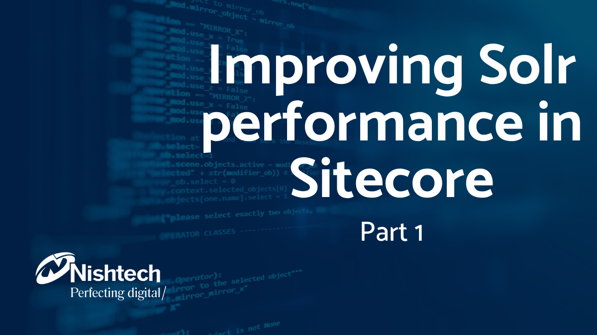 Improving Solr Performance In Sitecore Part 1