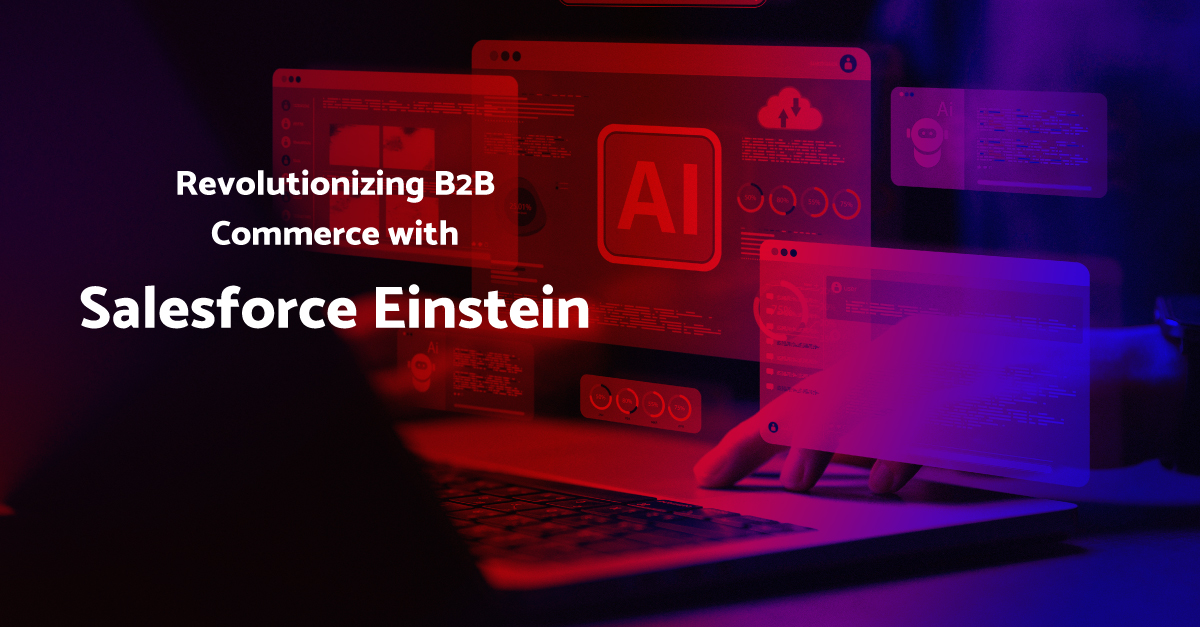 Revolutionizing B2B Commerce with Salesforce Einstein
